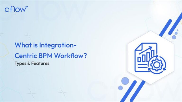 What is Integration-Centric BPM Workflow? Types & Features - Cflow UK