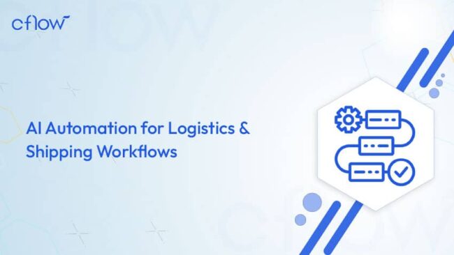 AI automation for logistics and shipping workflows - Cflow UK