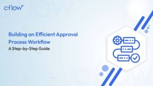 Building an Efficient Approval Process Workflow