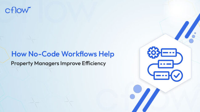 How No-Code Workflows Help Property Managers? - Cflow UK