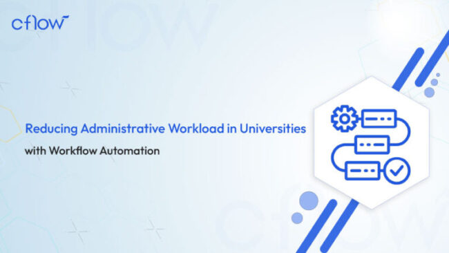 Reducing Administrative Workload in Universities - Cflow UK